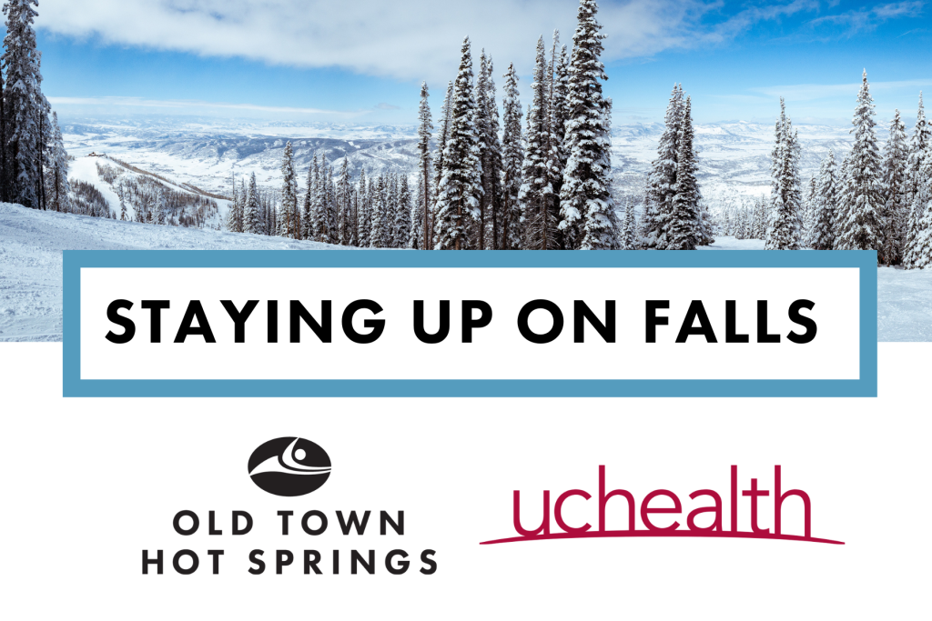Staying Up On Falls UCHealth & Old Town Hot Springs • Old Town Hot Springs